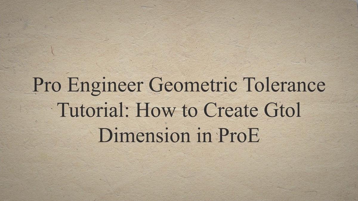 Pro Engineer Geometric Tolerance Tutorial: How to Create Gtol Dimension in ProE