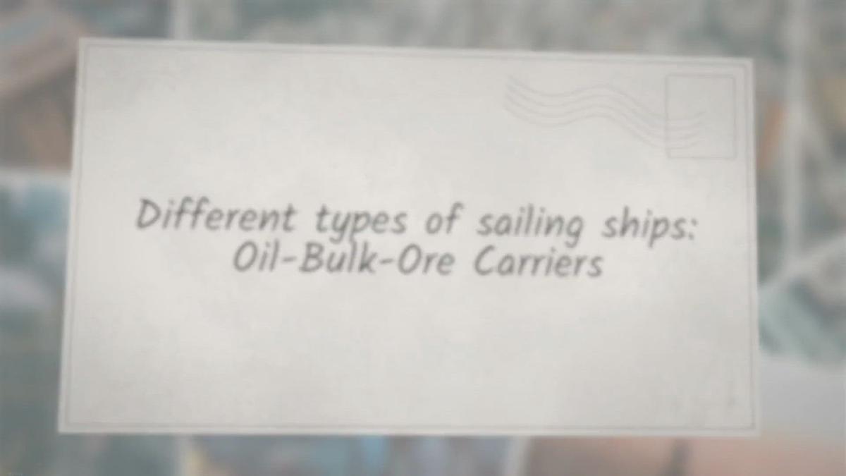 Different types of sailing ships: Oil-Bulk-Ore Carriers