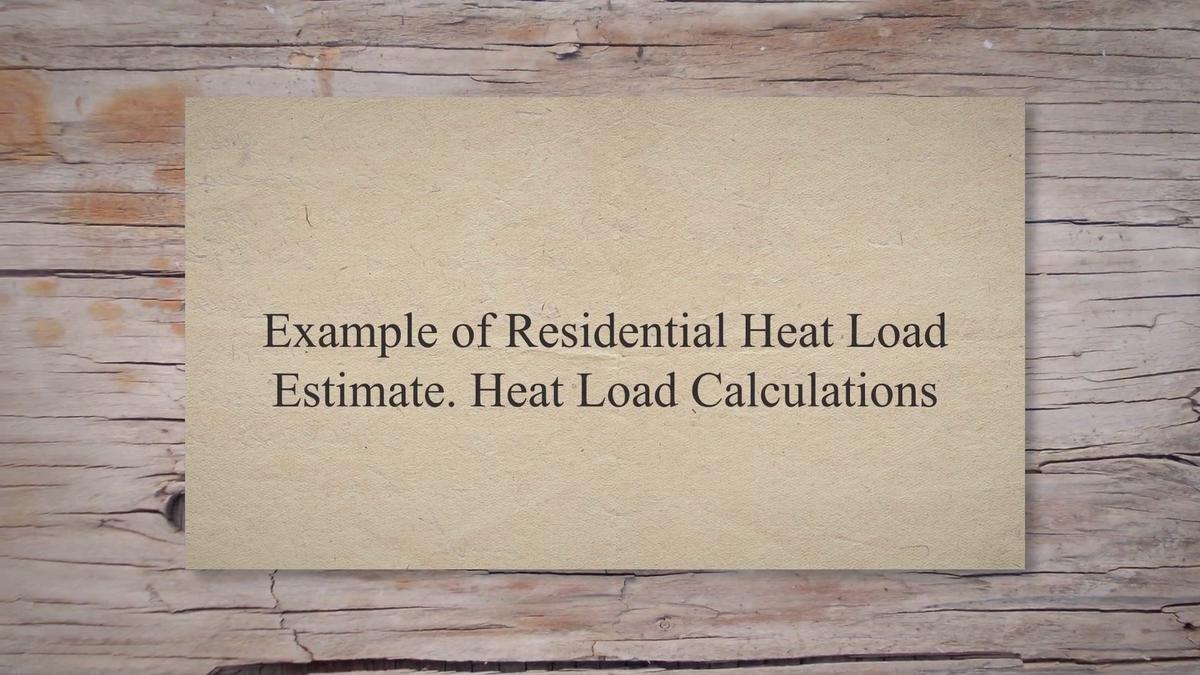 Example of Residential Heat Load Estimate. Heat Load Calculations