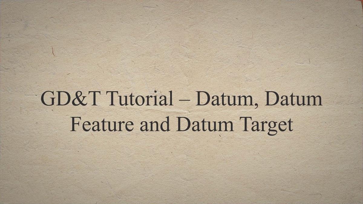 GD&T Tutorial – Datum, Datum Feature and Datum Target