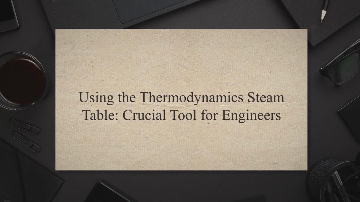 Using the Thermodynamics Steam Table: Crucial Tool for Engineers