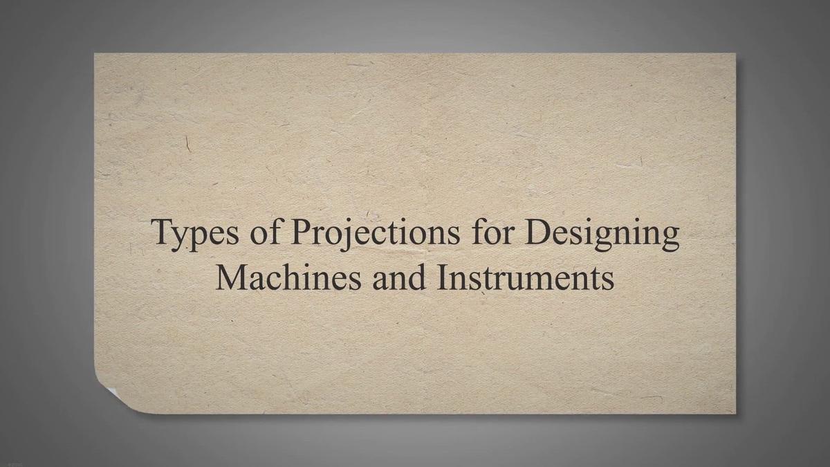 Types of Projections for Designing Machines and Instruments