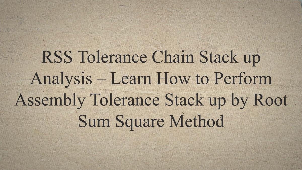 GD&T Tutorial – Assembly Tolerance Chain Stack Up Analysis