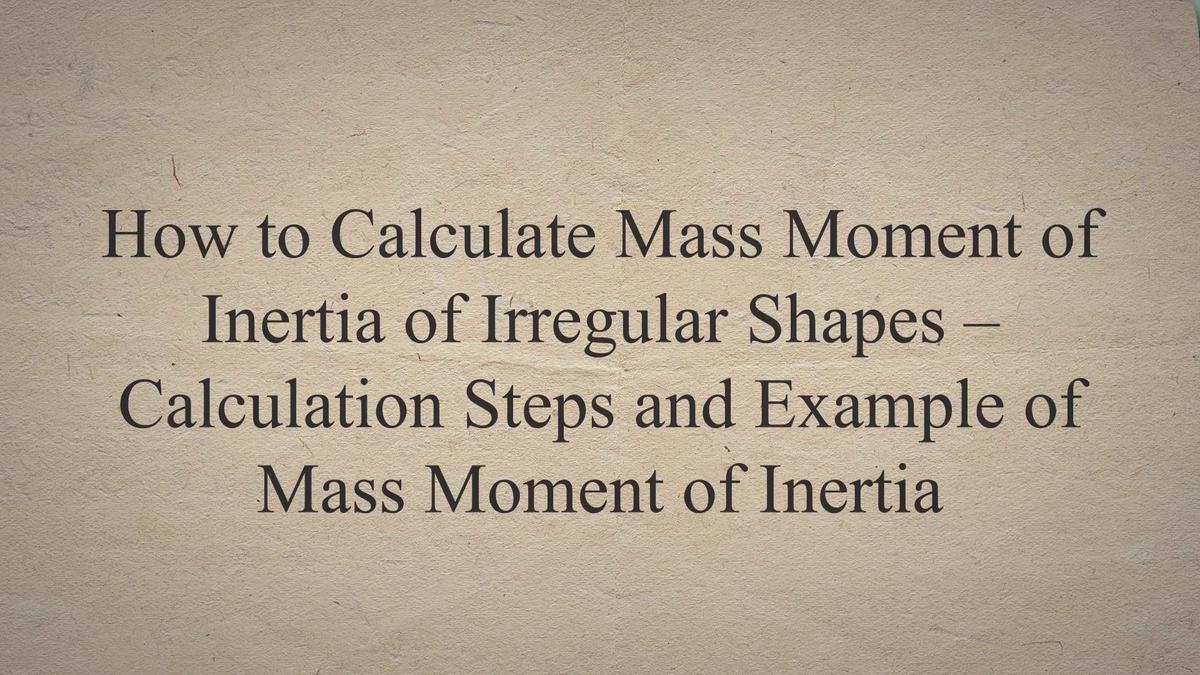How to Calculate Mass Moment of Inertia of Irregular Shapes ...